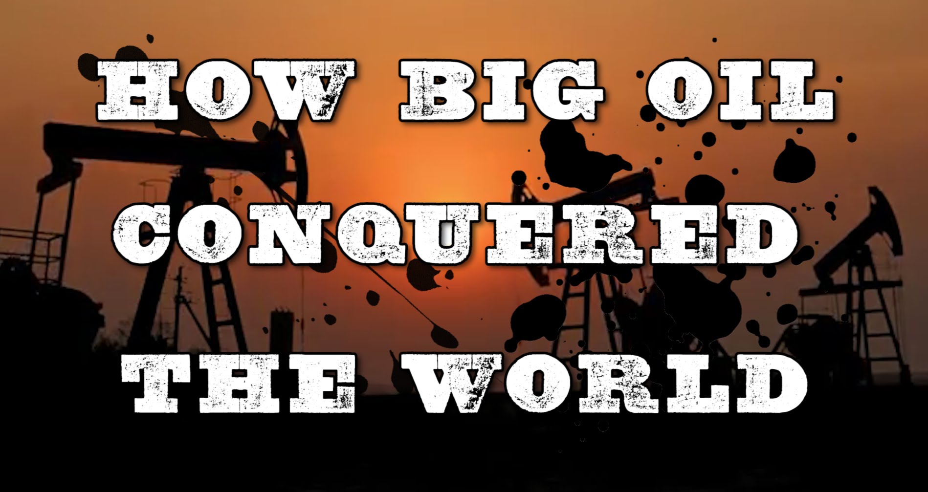 Oiligarchy: How Big Oil Conquered the World - Forbidden Knowledge TV