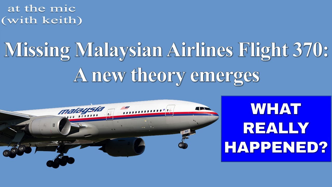 Missing Malaysian Airlines Flight 370: A New Theory Emerges - Forbidden Knowledge TV